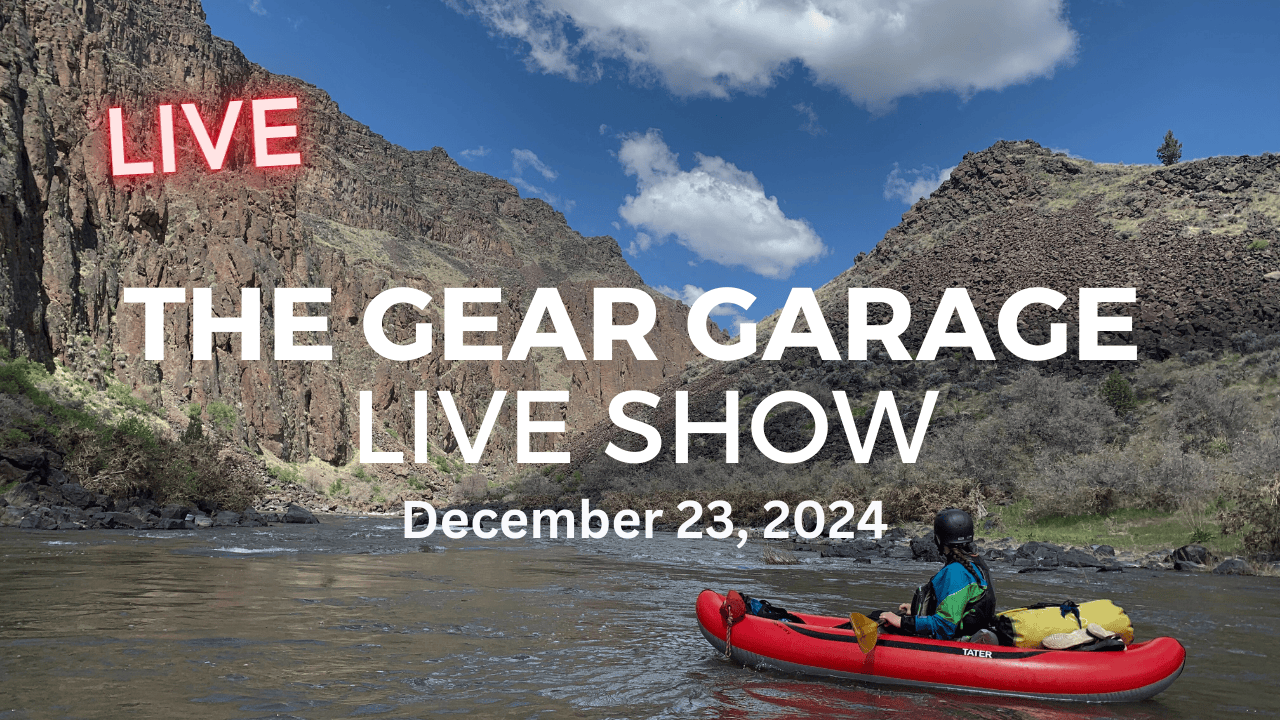 Gear Garage Live Show | December 23rd, 2024 | Whitewater Guidebook