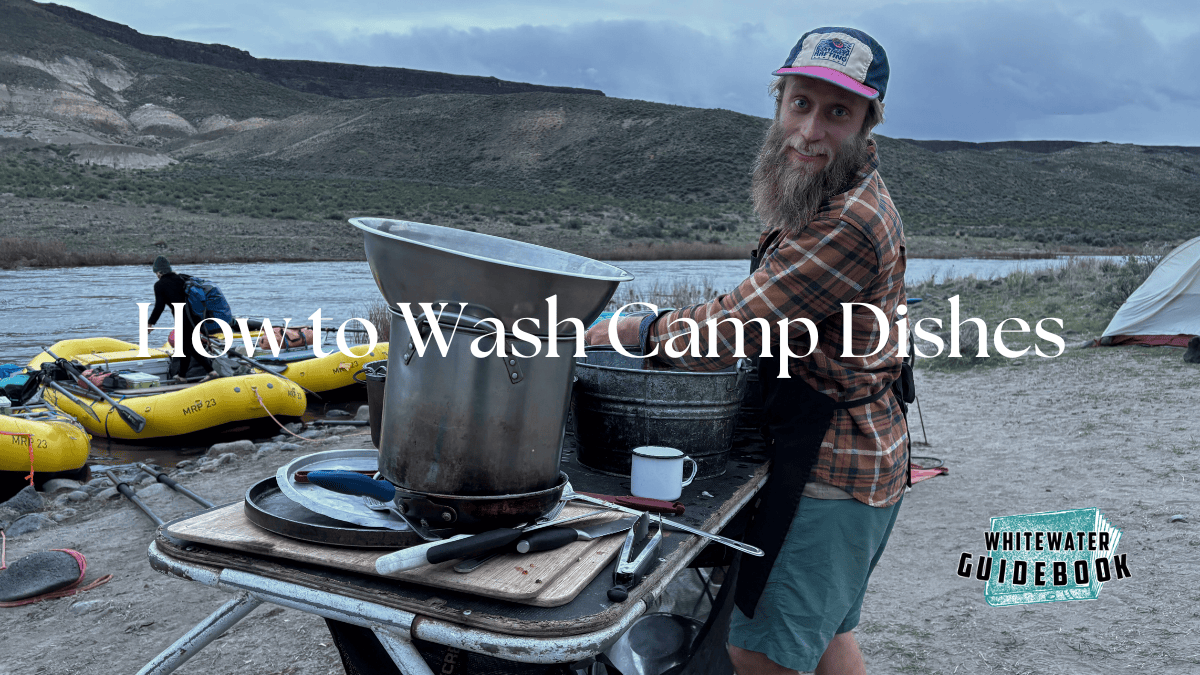 Pro Tips: How To Wash Camp Dishes | Whitewater Guidebook