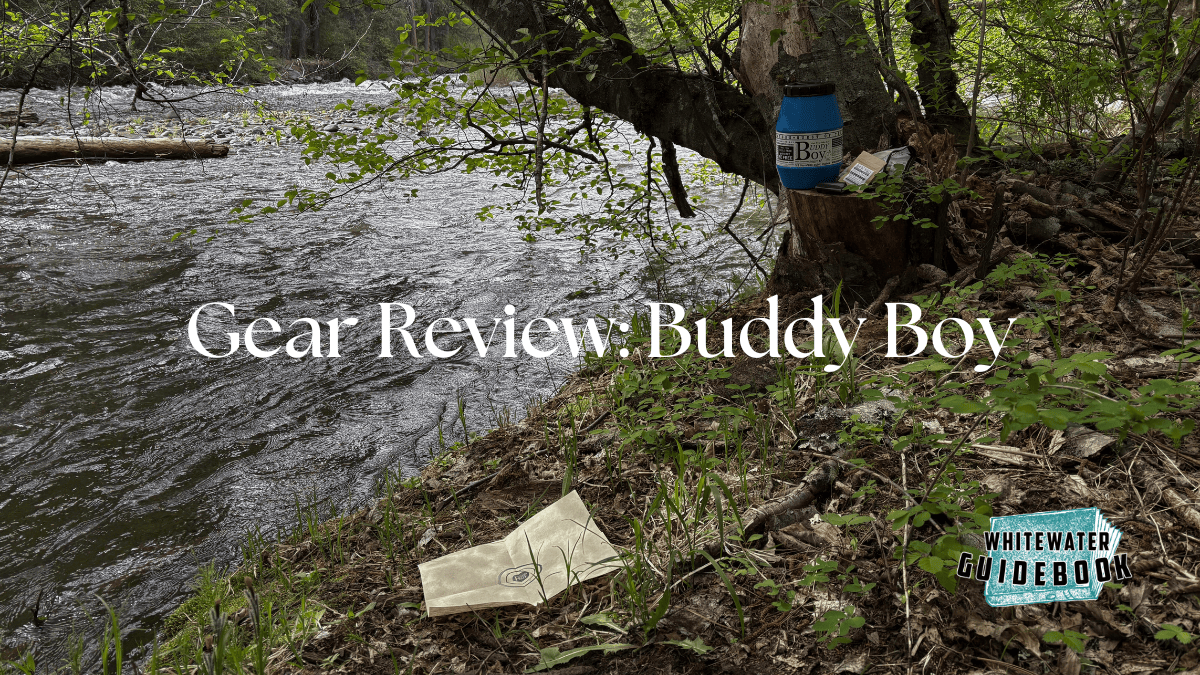 Gear Reviews: The Buddy Boy | Whitewater Guidebook
